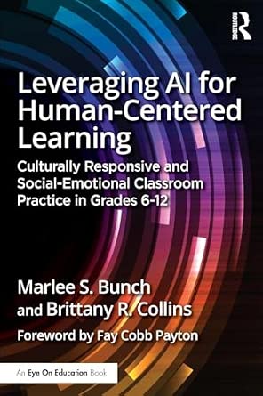Leveraging AI for Human-Centered Learning: Bunch, Marlee S., Collins ...