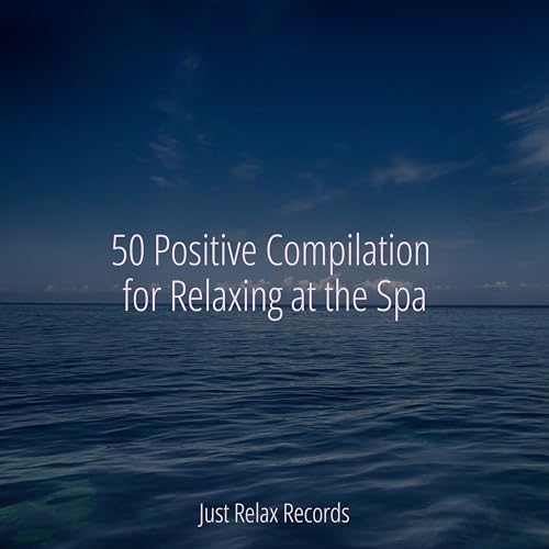 Play 50 Positive Compilation for Relaxing at the Spa by Meditation Spa ...