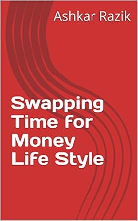 Swapping Time for Money Life Style eBook : Razik, Ashkar: Amazon.in: Kindle Store