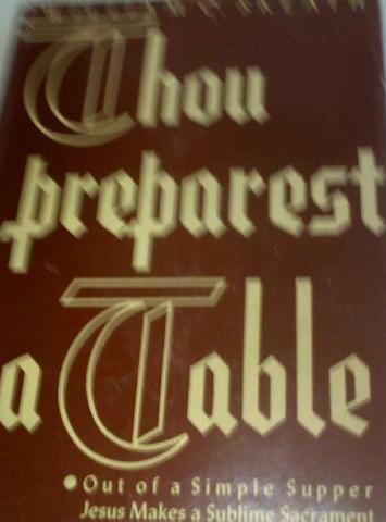 THOU PREPAREST A TABLE - Out of a Simple Supper Jesus Makes a Sublime ...