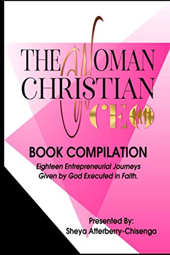The Woman Christian CEO: Eighteen Entrepreneurial Journeys Given by God ...