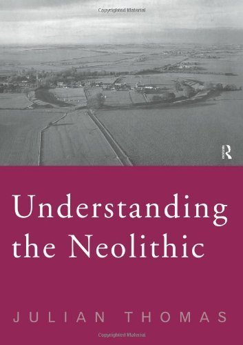 Understanding the Neolithic by Julian Thomas (1999-06-24): Julian ...