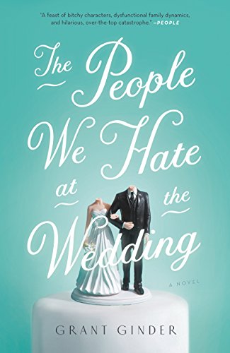 Amazon.com: The People We Hate at the Wedding: A Novel eBook : Ginder ...