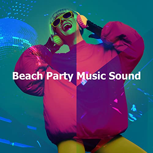 Play Beach Party Music Sound by Beach Party Music Collection on Amazon ...