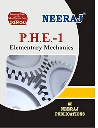 Buy PHE-01/BPHE-101 Elementary Mechanics - (IGNOU Help Book For PHE ...