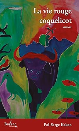 La vie rouge coquelicot eBook : Kakon, Pol-Serge: Amazon.fr: Boutique ...