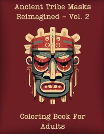 Antique Ancient Tribe Masks Reimagined - Volume 2: Silva, Renato ...