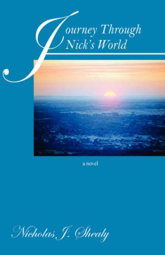 Journey Through Nick's World: Shealy, Nicholas J.: 9781432726560 ...