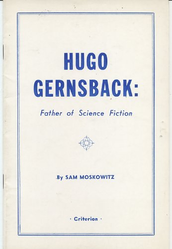 Hugo Gernsback: Father of science fiction: Moskowitz, Sam: Amazon.com ...