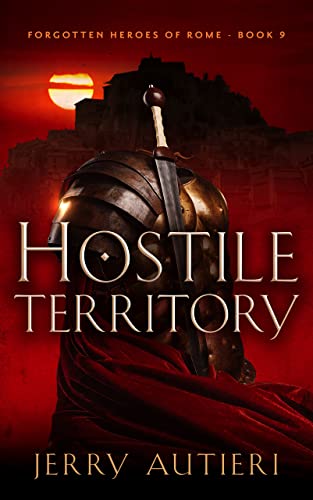 Hostile Territory (Forgotten Heroes of Rome Book 9) - Kindle edition by ...