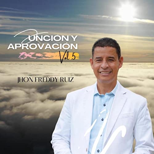 Amazon MusicでJhon Freddy RuizのUnción y Aprobación, Vol. 5を再生する