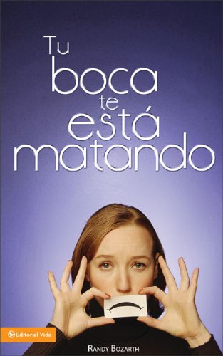 Tu boca te está matando (Spanish Edition): Bozarth, Randy ...