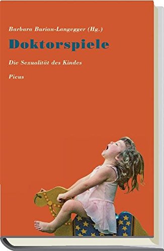 Doktorspiele: Die Sexualität des Kindes : Burian-Langegger, Barbara ...