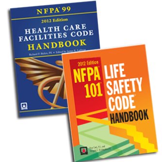 2012 NFPA 101: Life Safety Code Handbook and 2012 NFPA 99: Health Care Facilities Code Handbook ...