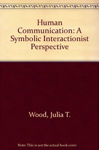 Human Communication: A Symbolic Interactionist Perspective ...