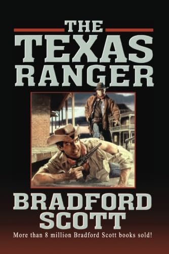 The Texas Ranger: Scott, Bradford: 9781477841488: Amazon.com: Books