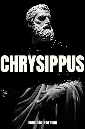 Amazon.com: Chrysippus: A Short Philosopher Biography (Stoicism History ...