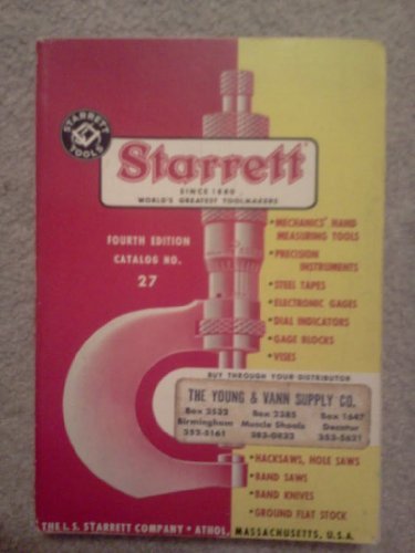 Starrett tool catalog, fourth edition, catalog no. 27: Starrett ...