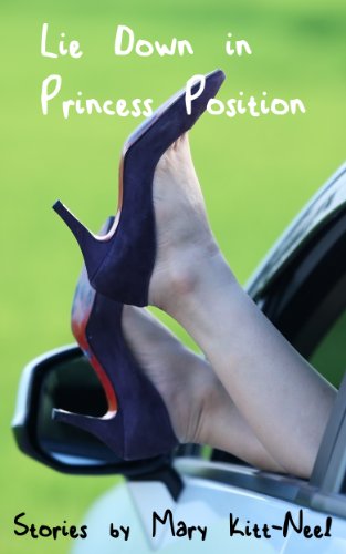 Lie Down in Princess Position eBook : Kitt-Neel, Mary: Amazon.in ...