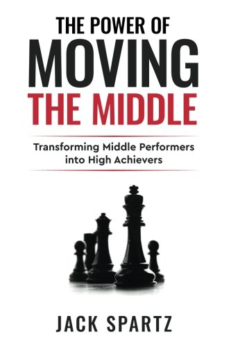 Amazon.com: MOVING The MIDDLE: Transforming Middle Performers into High ...