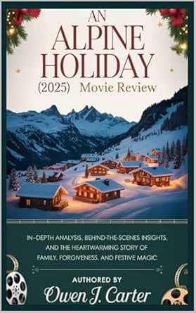 An Alpine Holiday : (2025) Movie Review : In-Depth Analysis, Behind-the ...