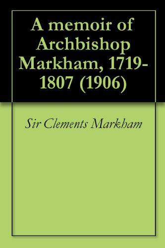 Amazon.com: A memoir of Archbishop Markham, 1719-1807 (1906) eBook ...