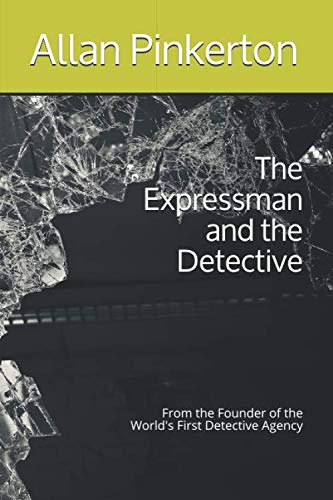 The Expressman and the Detective (Annotated): From the Founder of the ...