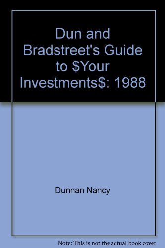 Dun and Bradstreet's Guide to $Your Investments$: 1988: Nancy Dunnan ...