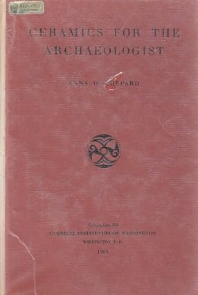 Ceramics for the Archaeologist: Anna O. Shepard: Books - Amazon.ca