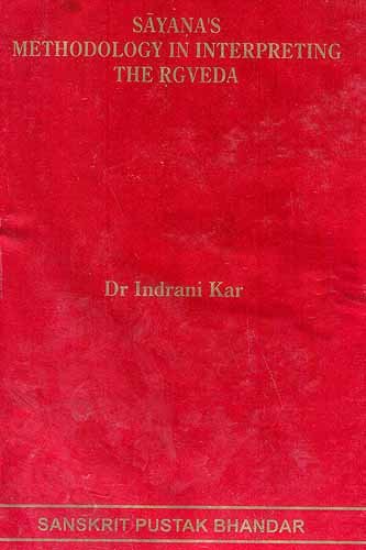 SAYANA'S METHODOLOGY IN INTERPRETING THE RGVEDA: Amazon.co.uk: Dr. Indrani Kar: 8903602463636: Books