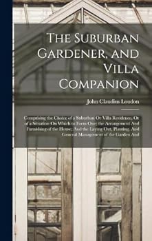 The Suburban Gardener, and Villa... book by John Claudius Loudon