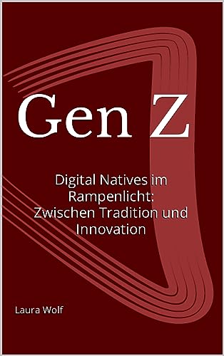 Gen Z: Digital Natives im Rampenlicht: Zwischen Tradition und ...