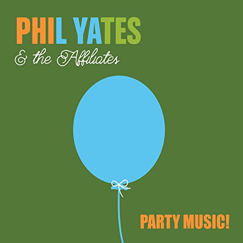Amazon.com: Party Music! : Phil Yates & the Affiliates: Digital Music