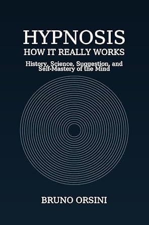 Amazon.com: HYPNOSIS: How It Really Works: History, Science, Suggestion ...