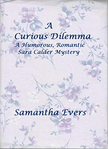 A Curious Dilemma (A Humorous, Romantic Sara Calder Mystery Book 2 ...