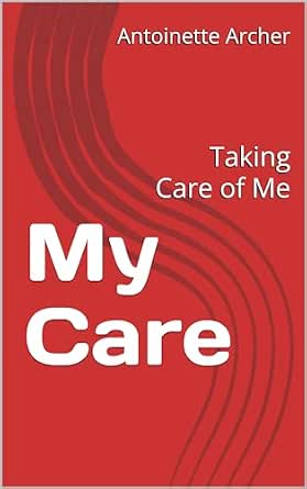 My Care: Taking Care of Me eBook : Archer, Antoinette : Amazon.in ...