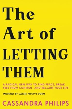 The Art of Letting Them: A Radical New Way to Find Peace, Break Free ...