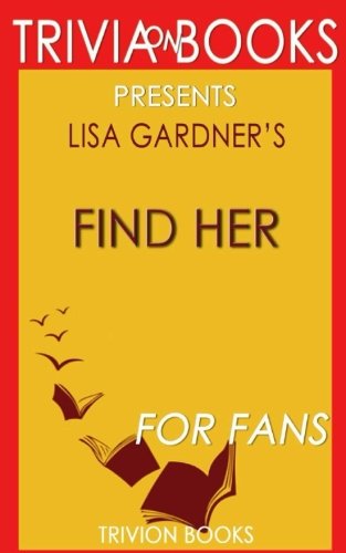 Trivia: Find Her by Lisa Gardner: Books, Trivion: 9781541352469: Amazon ...