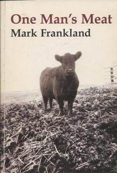 One Man's Meat : Frankland, Mark: Amazon.co.uk: Books