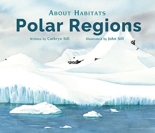 About Habitats: Polar Regions: (A Classroom-Friendly Science Resource ...