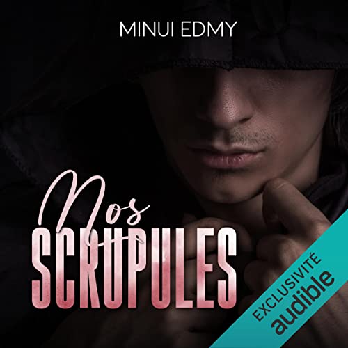 Nos scrupules (Audible Audio Edition): Minui Edmy, Abel Goehrs, Sonia ...