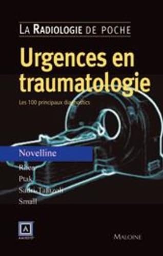 RADIOLOGIE DE POCHE - URGENCES EN TRAUMATOLOGIE. LES 100 PRINCIPAUX ...