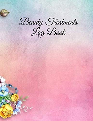 Beauty Treatments Log Book: Business Client Appointment, Schedule and ...