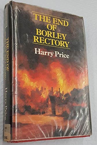 The end of Borley Rectory: Price, Harry: 9780862206185: Amazon.com: Books
