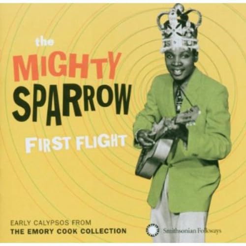 Mighty Sparrow, Fitzroy "Lord Melody" Alexander - First Flight: Early ...