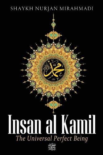 Insan al Kamil - The Universal Perfect Being ﷺ: Mirahmadi, Nurjan ...