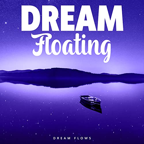 Play Dream Floating by Dream Flows on Amazon Music