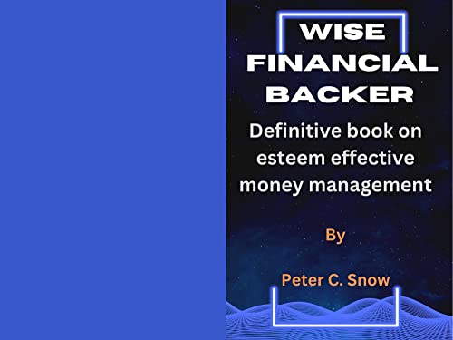 WISE FINANCIAL BACKER : Definitive book on esteem effective money ...