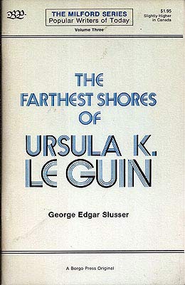 Farthest Shores of Ursula K. Le Guin: Slusser, George Edgar ...