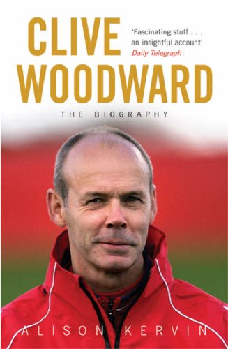 Clive Woodward: The Biography: Alison Kervin: 9780752878058: Amazon.com ...